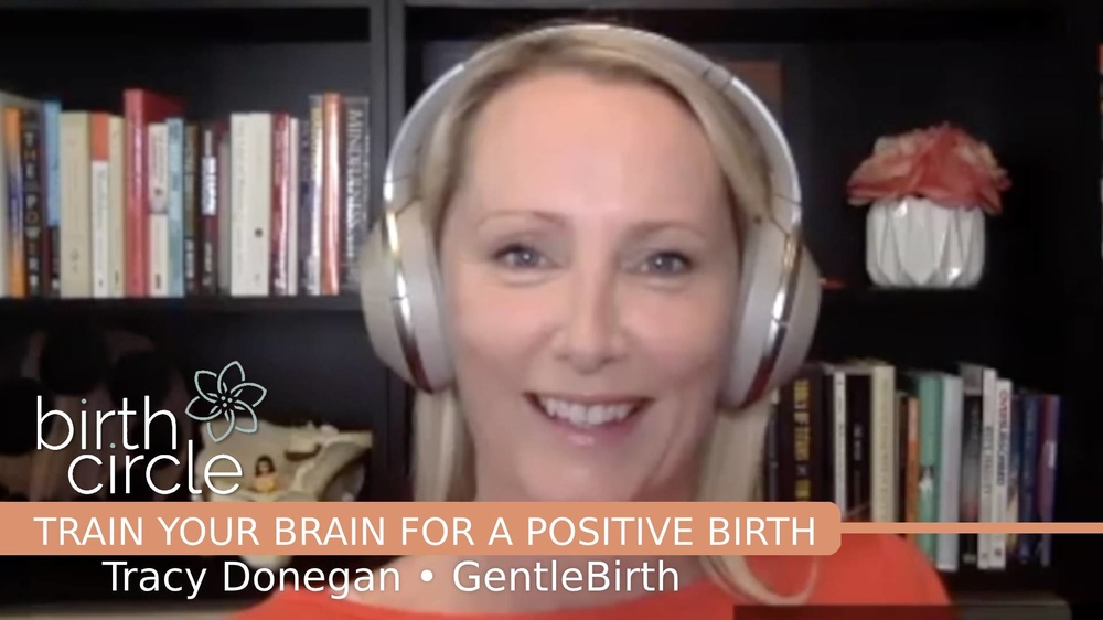 Train Your Brain for a Positive Birth - Tracy Donegan